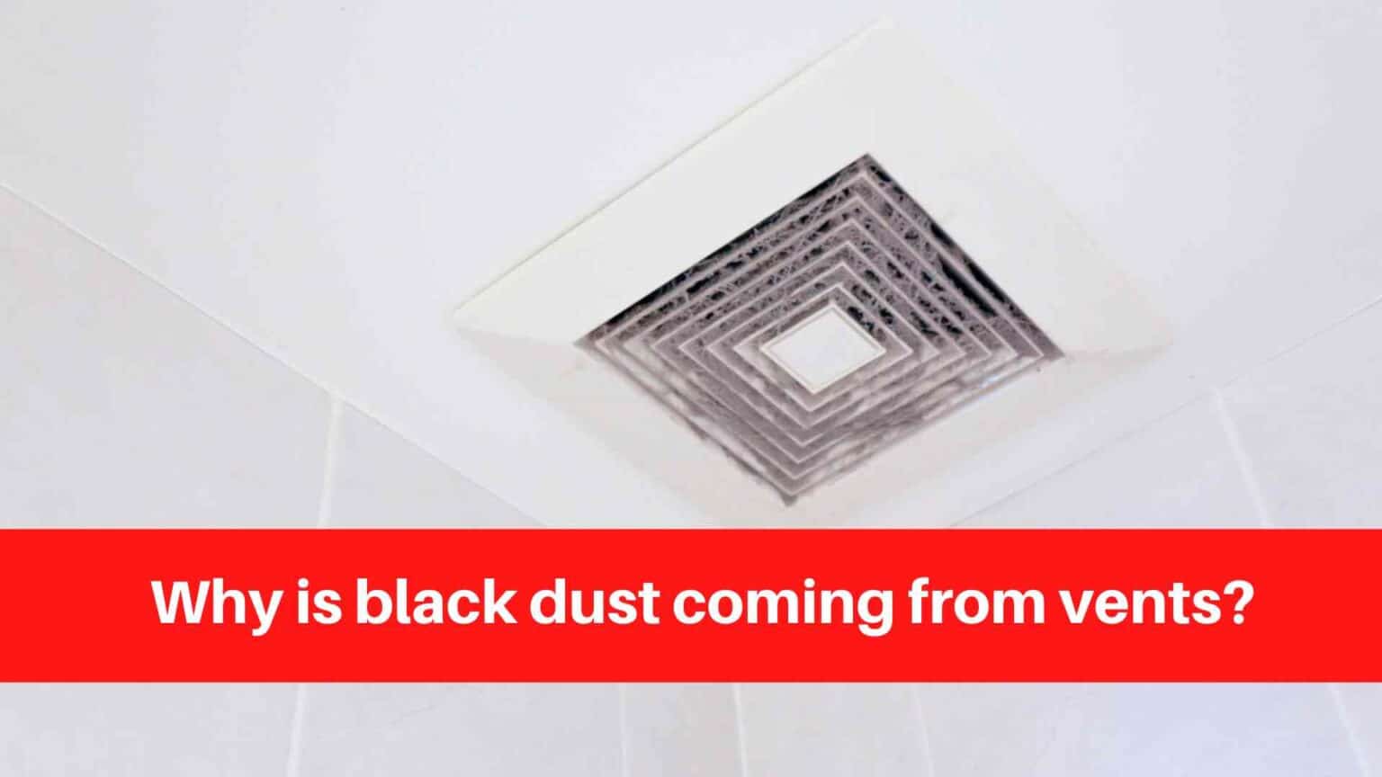Why is black dust coming from vents? - Duct Cleaning Sudbury
